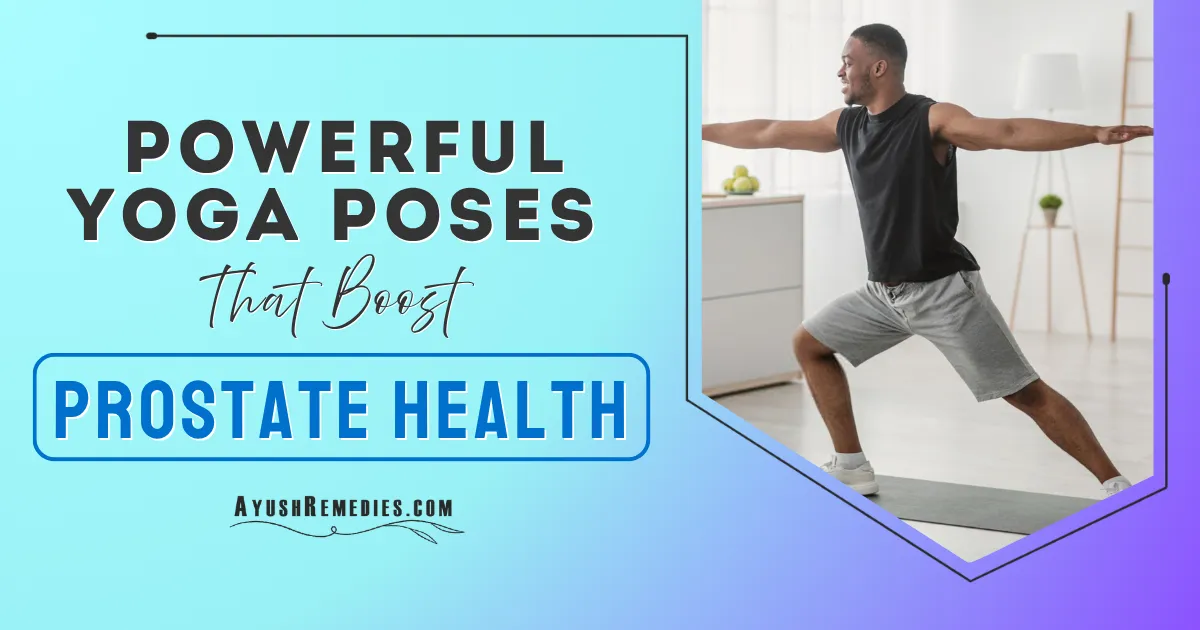 How to Prevent an Enlarged Prostate: Best Yoga Poses